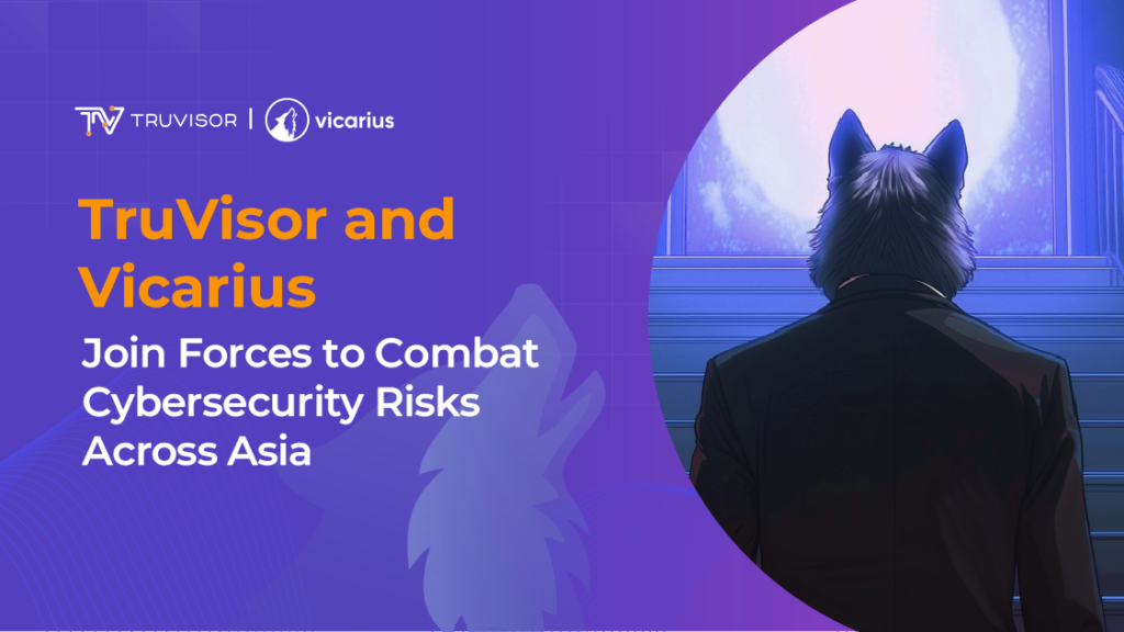 TruVisor and Vicarius Join Forces to Combat Cybersecurity Risks Across Asia - TruVisor