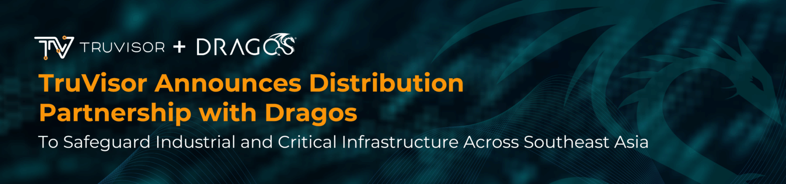 TruVisor Announces Distribution Partnership with Dragos to Safeguard ...